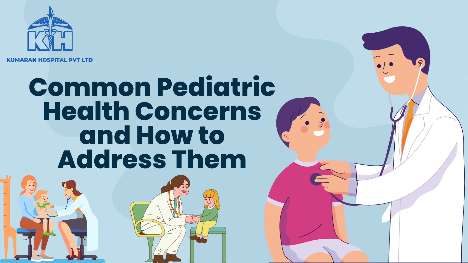 Common Pediatric Health Concerns and How to Address Them - Kumaran ...